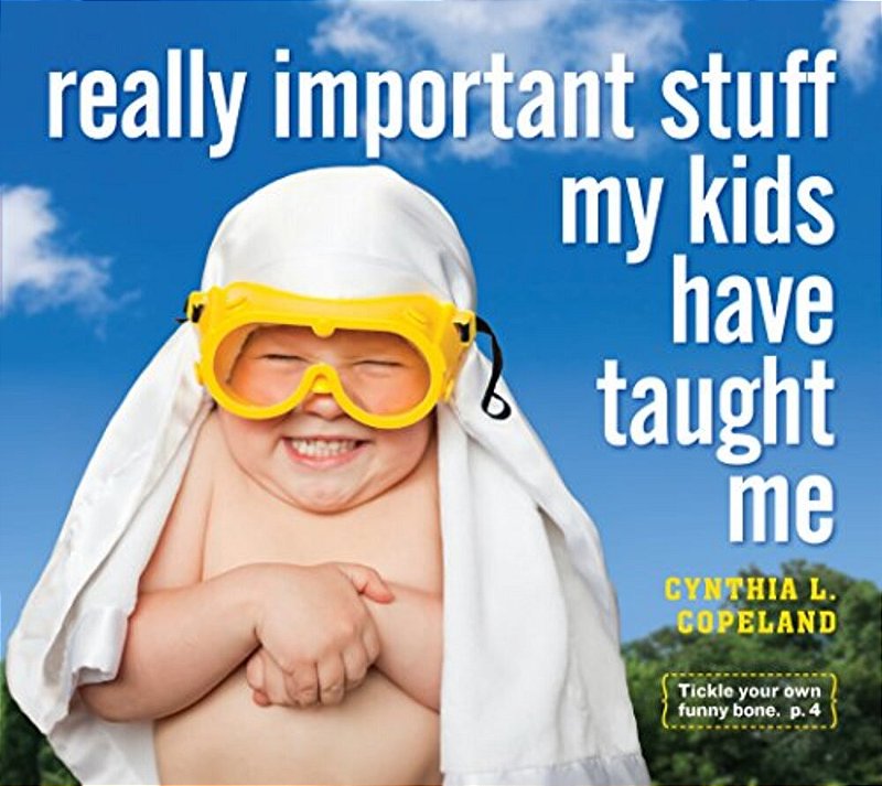 Really Important Stuff My Kids Have Taught Me-.. - BestBook