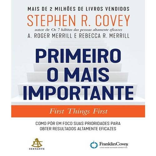Primeiro o Mais Importante - Como por em Foco Suas Prioridades para ...
