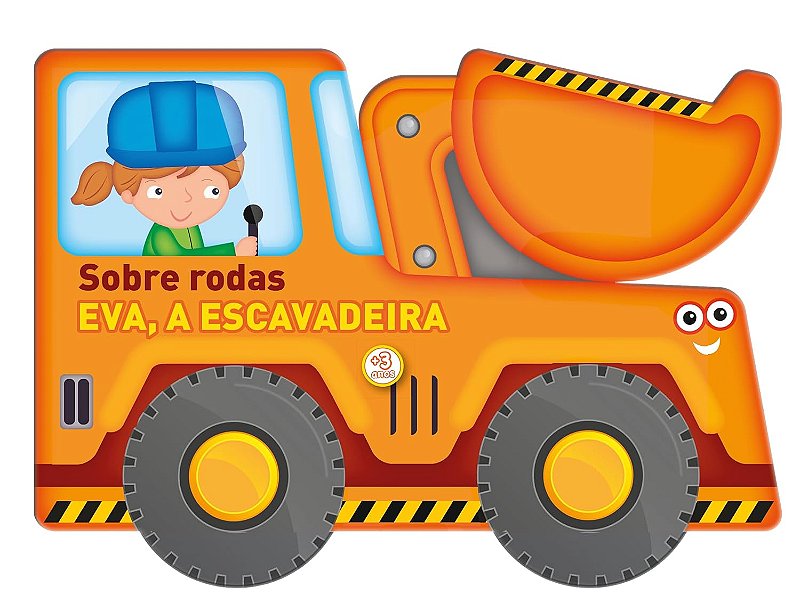 Sobre rodas: Eva, a escavadeira - espacodelivros