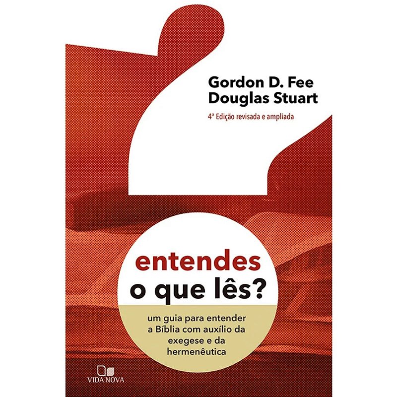 Entendes o que Lês?, Gordon D. Fee - Vida Nova | 100% Cristão - 100% ...