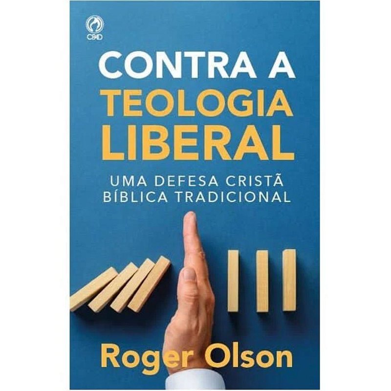 Contra a Teologia Liberal, Roger Olson - CPAD | 100% Cristão - 100% ...