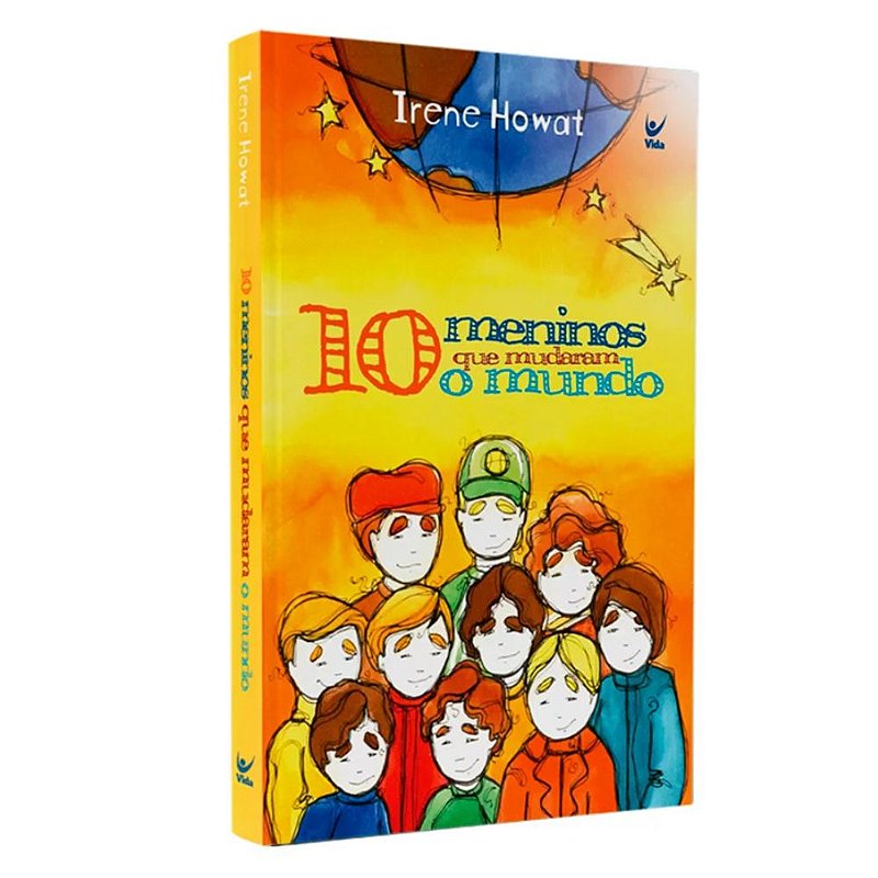 10 Meninos que Mudaram o Mundo - Irene Howat | 100% Cristão - 100% ...