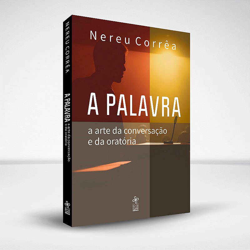 A palavra: a arte da conversação e da oratória - Dois Por Quatro Editora