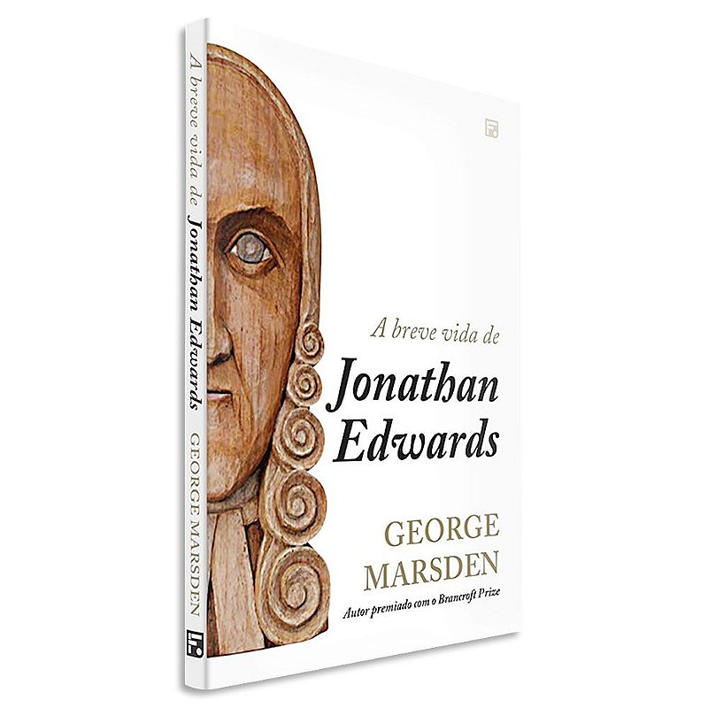 livro A Breve Vida de Jonathan Edwards de George Marsden - Livraria ...