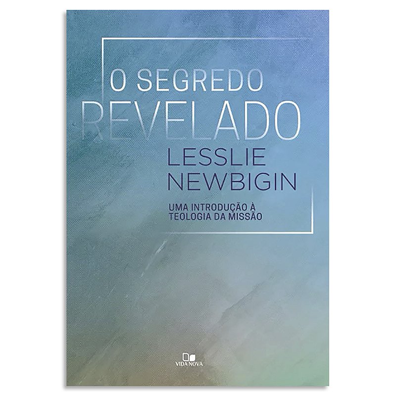 livro O Segredo Revelado de Lesslie Newbigin - Livraria Evangélica Online