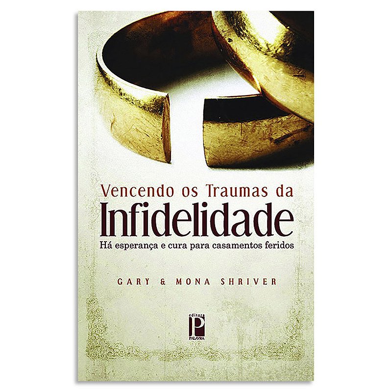 livro Vencendo os Traumas da Infidelidade de Gary e Mona Shriver ...