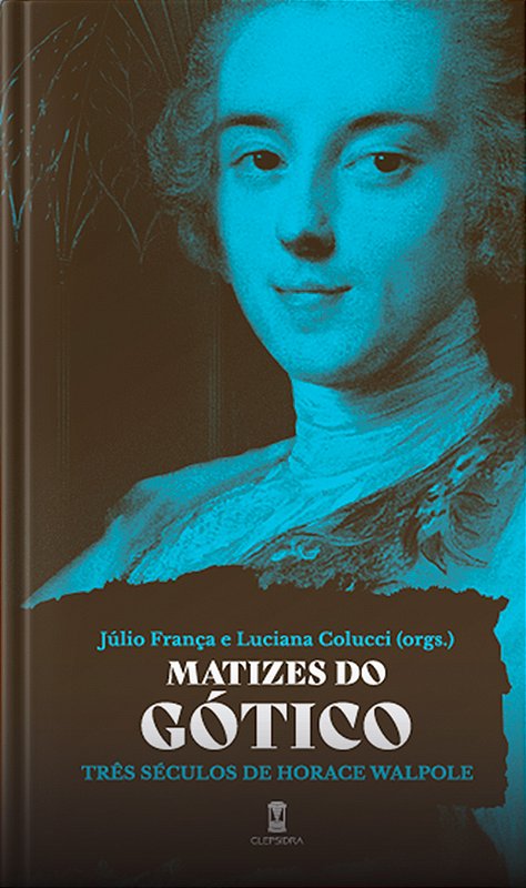 Matizes do Gótico - Júlio França e Luciana Colucci (orgs.) - Sebo Clepsidra