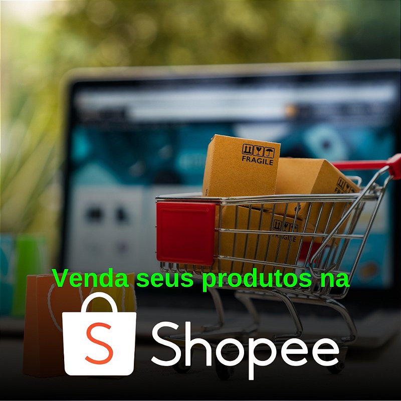 Venda seus produtos na Shopee - Ative Commerce