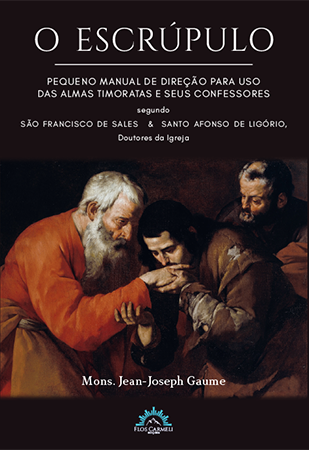 O Escrúpulo (Mons. Gaume) - Flos Carmeli Edições