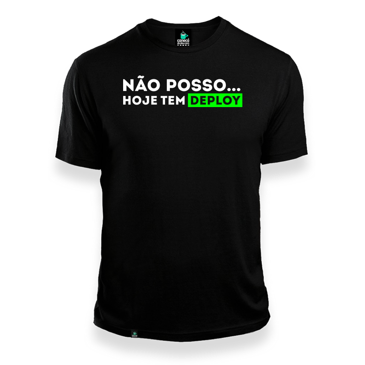 Camisa Não Posso, Hoje Tem Deploy preta - Caneca do Dev - Canecas e ...
