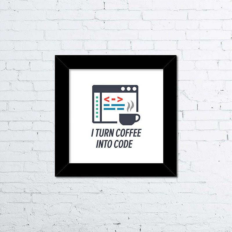 Quadro I Turn Coffee into Code - Caneca do Dev - Canecas e produtos de ...