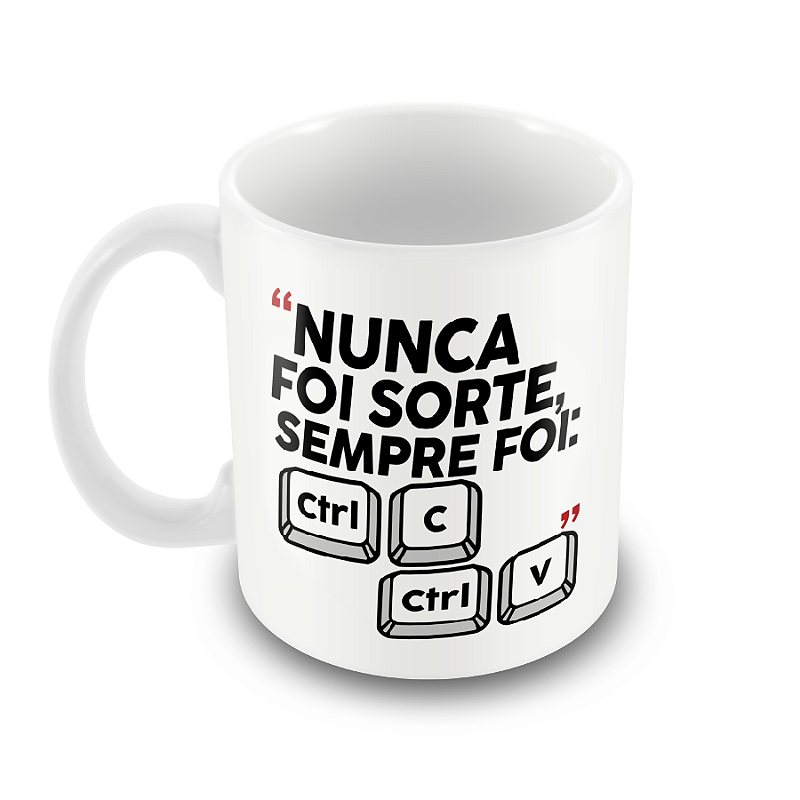 Caneca Nunca Foi Sorte Sempre Foi Control C Control V - Caneca do Dev ...