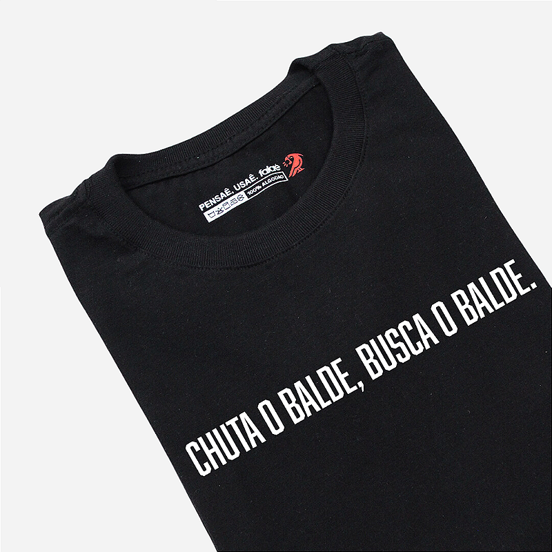 Camiseta - Chuta o balde - Estampamos a melhor fase da sua vida! | Trinca Camisas