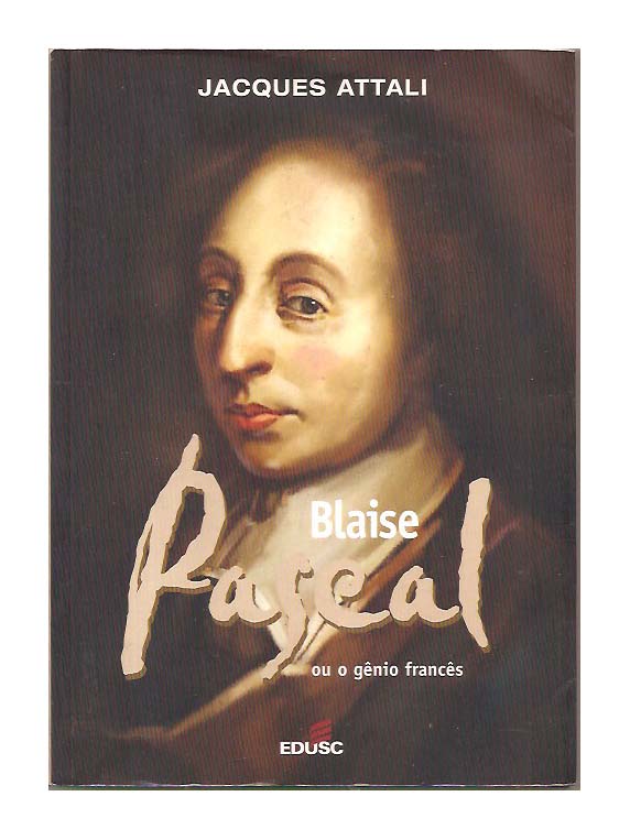 Blaise Pascal ou o Gênio Francês - Jacques Attali - Acervo Gutenberg ...
