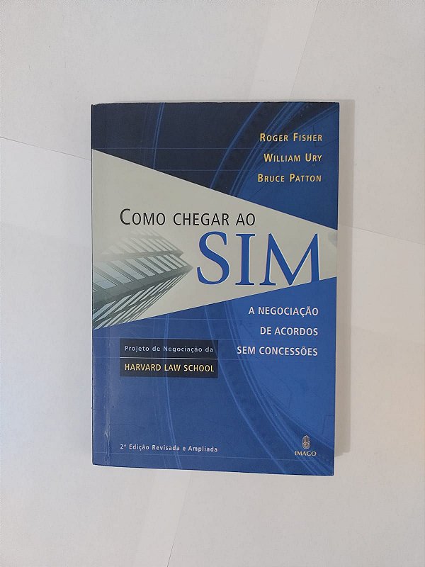 Como Chegar ao Sim - Roger Fisher, William Ury e Bruce Patton - Seboterapia - Livros