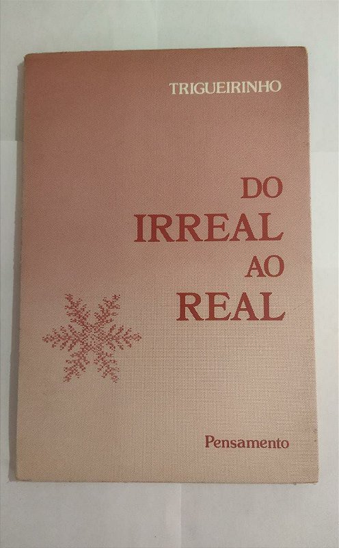 O Irreal Ao Real - Trigueirinho - Seboterapia - Livros