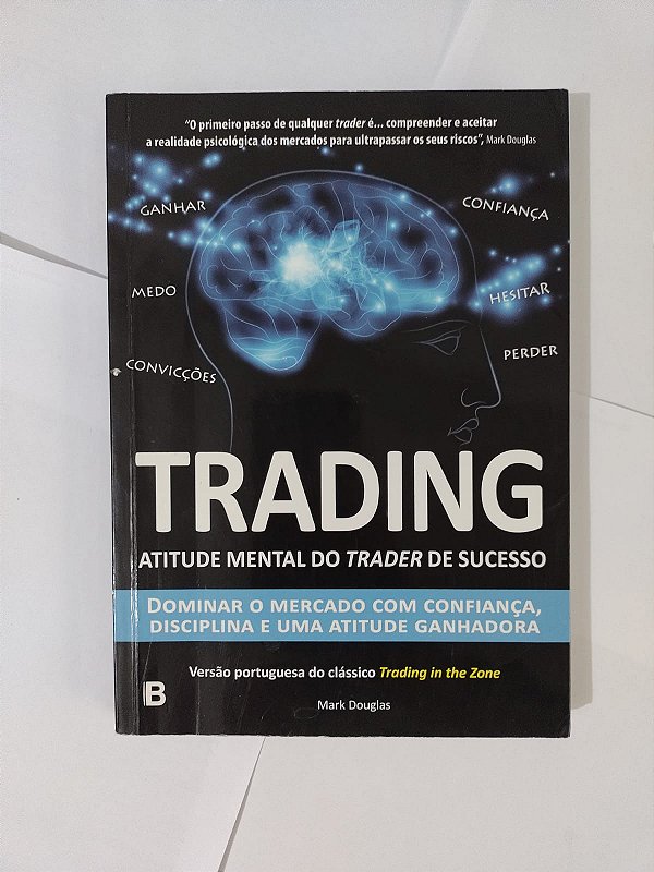 Trading: Atitude Mental do Trader de Sucesso - Mark Douglas ...