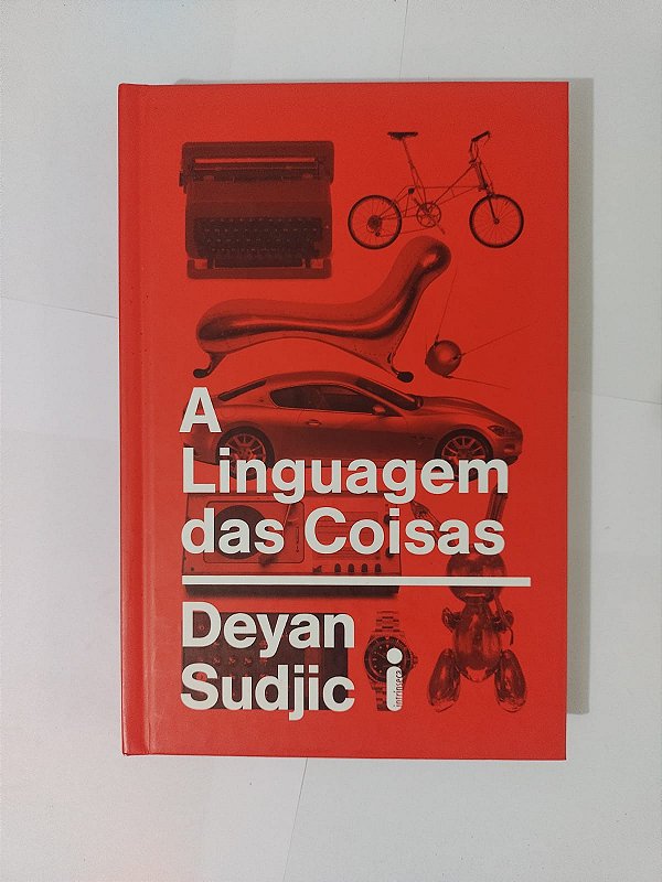 A Linguagem das Coisas - Deyan Sudjic - Seboterapia - Livros
