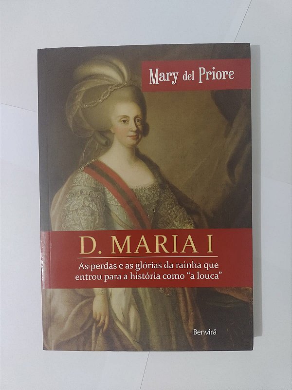 D. Maria I - Mary Del Priore (marcas) - Seboterapia - Livros