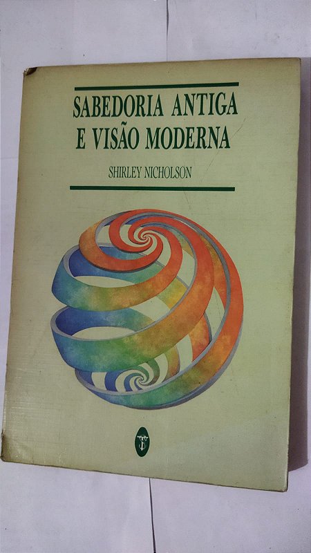Sabedoria Antiga E Visão Moderna - Shirley Nicholson - Seboterapia - Livros