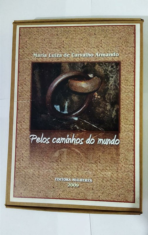 Pelos Caminhos Do Mundo - Maria Luiza De Carvalho Armando - Seboterapia ...