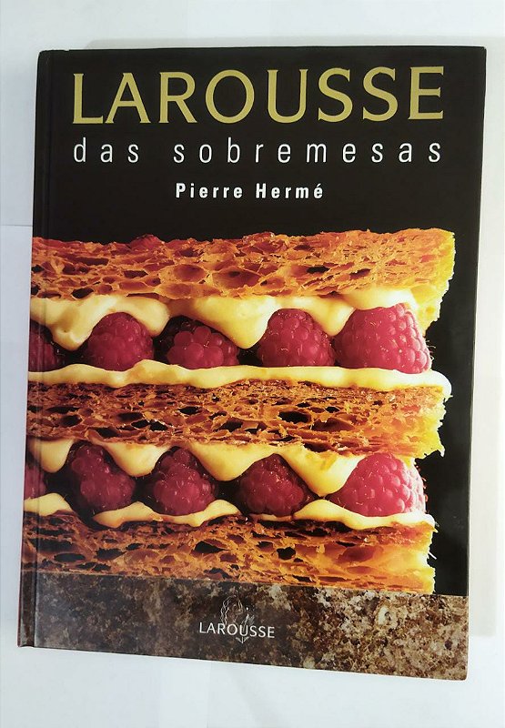 Larousse Das Sobremesas - Pierre Hermé - Seboterapia - Livros