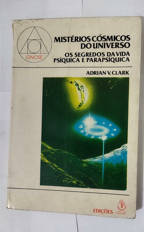 Mistérios Cósmicos Do Universo - Adrian V. Clark - Seboterapia - Livros