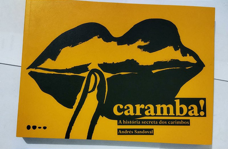 Caramba! A História secreta dos carimbos - Andrés Sandoval ...