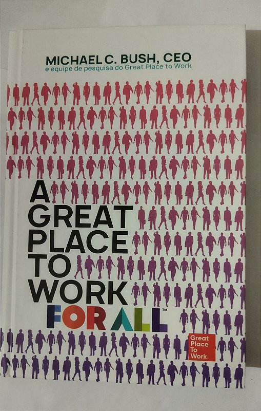A great place to work for all - Michael C. Bush, Ceo - Seboterapia - Livros