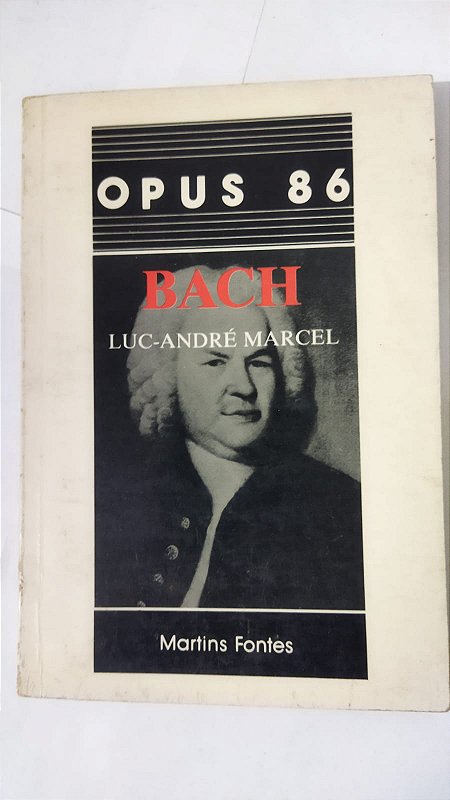 Bach - Luc-André Marcel - Opus 86 - Seboterapia - Livros
