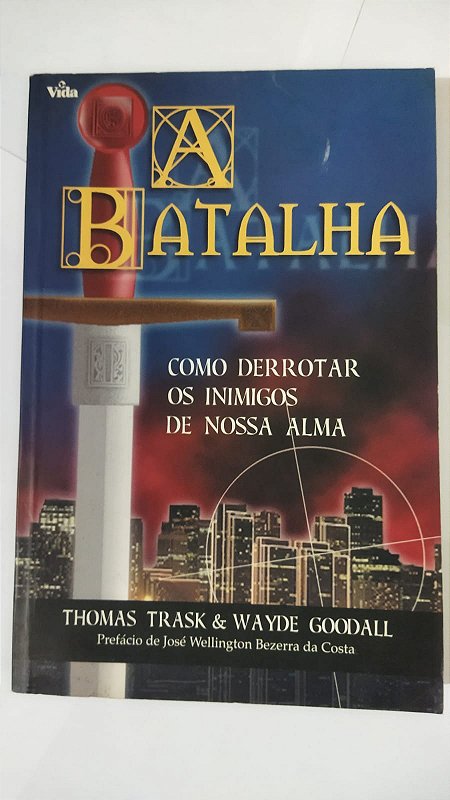 A Batalha Como Derrotar os Inimigos de Nossa Alma - Thomas Trask ...