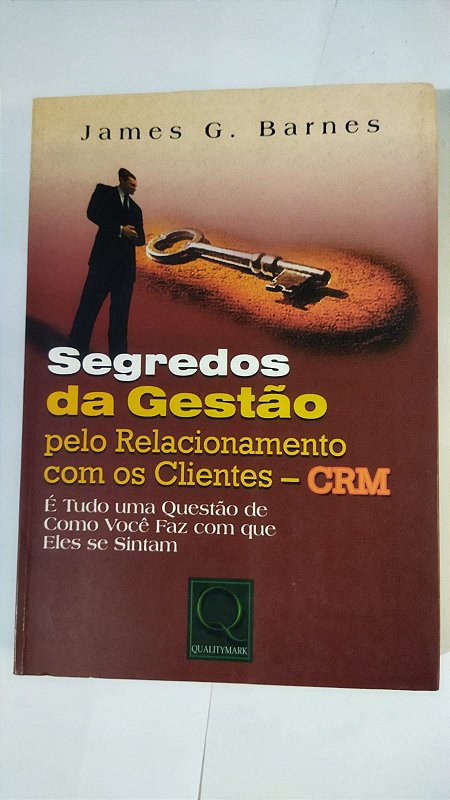 Segredos Da Gestão Pelo Relacionamento Com Os Clientes James G Barnes Seboterapia Livros