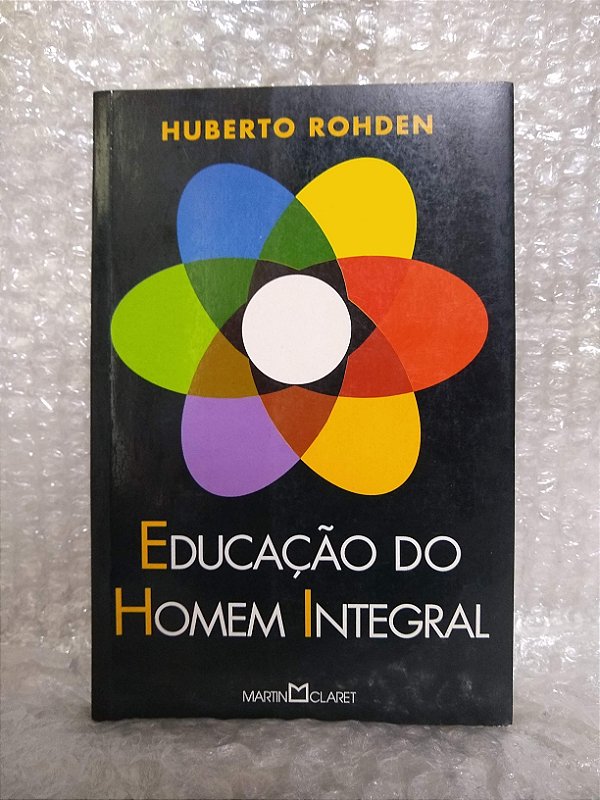 Educação do Homem Integral - Huberto Rohden - Seboterapia - Livros