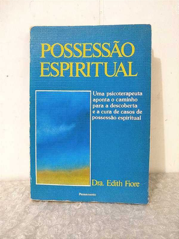 Possessão Espiritual - Dra. Edith Fiore - Seboterapia - Livros