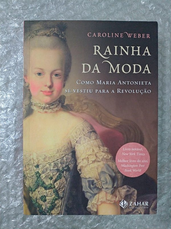 A Rainha da Moda - Caroline Weber - Seboterapia - Livros