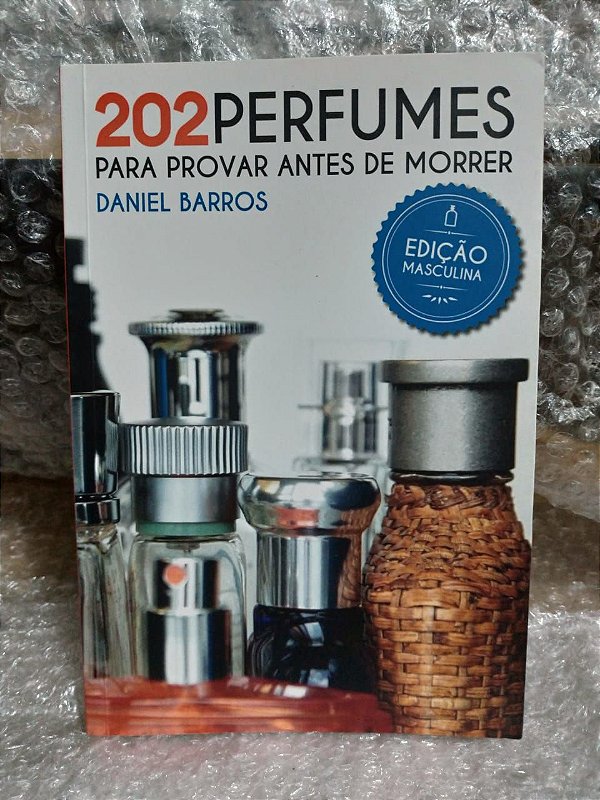 202 Perfumes Para Provar Antes de Morrer - Daniel Barros - Seboterapia ...