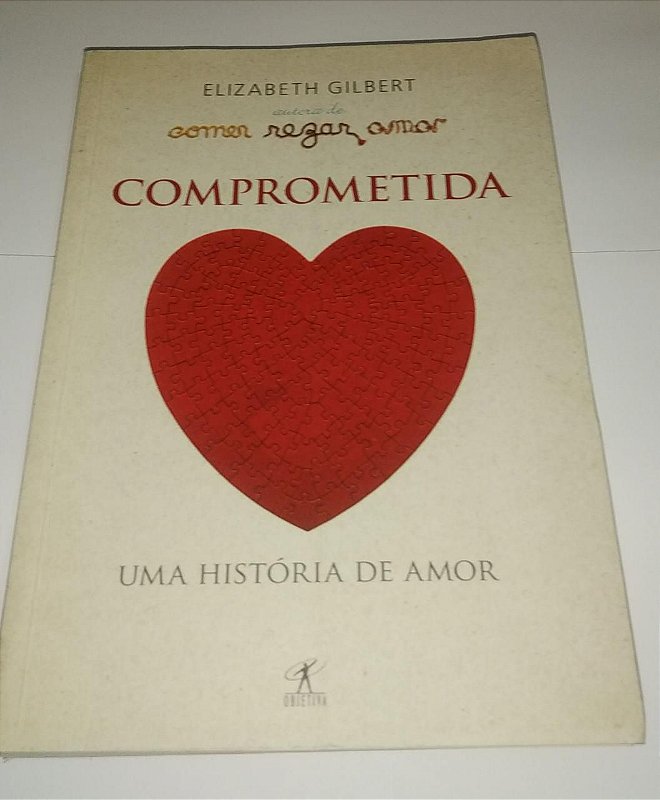 Comprometida - Uma história de amor - Elizabeth Gilbert - Seboterapia ...