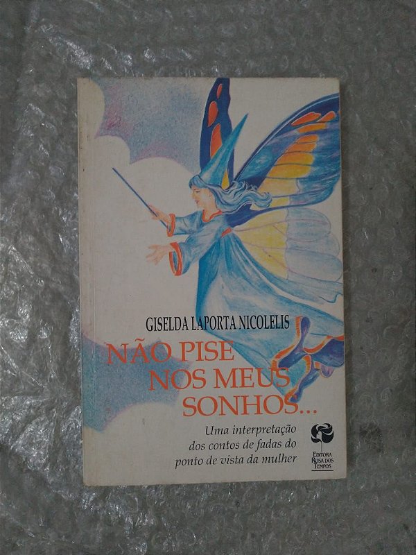 Não Pise Nos Meus Sonhos... - Giselda Laporta Nicolelis - Seboterapia ...