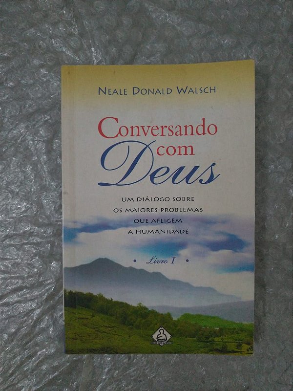 Conversando com Deus - Neale Donald Walsch - Seboterapia - Livros Conversando com Deus - Neale Donald Walsch - Seboterapia - Livros