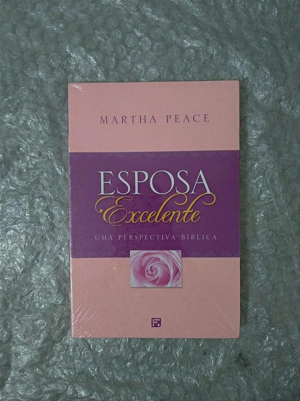 Esposa Excelente - Martha Peace - Seboterapia - Livros