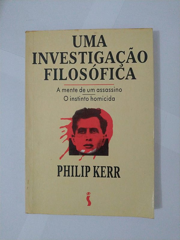 Uma Investigação Filosófica - Philip Kerr - Seboterapia - Livros Uma Investigação Filosófica - Philip Kerr - Seboterapia - Livros