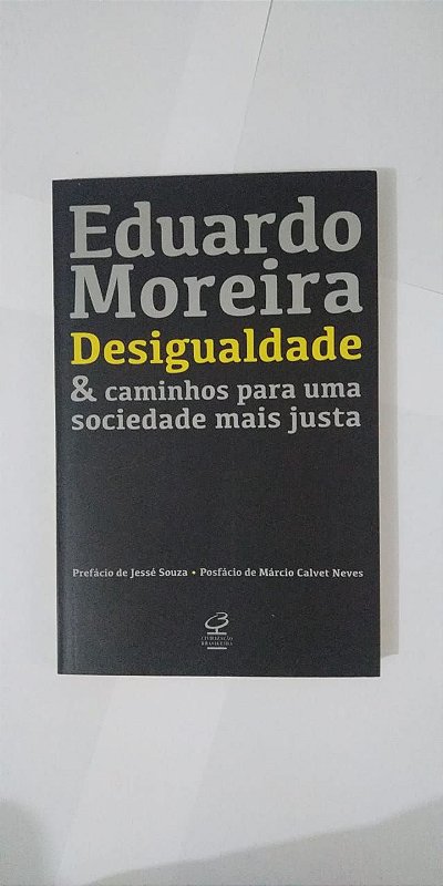 Desigualdade e Caminhos Para uma Sociedade Mais Justa - Eduardo Moreira ... Desigualdade e Caminhos Para uma Sociedade Mais Justa - Eduardo Moreira ...