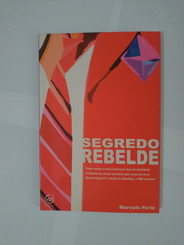 Segredo Rebelde - Marcelo Ferla - Seboterapia - Livros