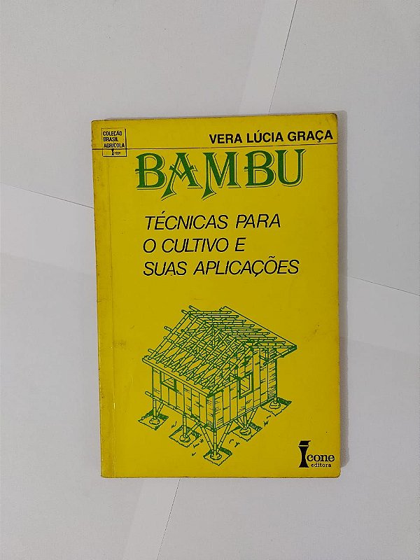 Bambu: Técnicas Para o Cultivo e Suas Aplicações - Vera Lúcia Graça ...