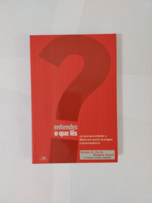 Entendes o que lês - Gordon D. Fee e Douglas Stuart - Seboterapia - Livros