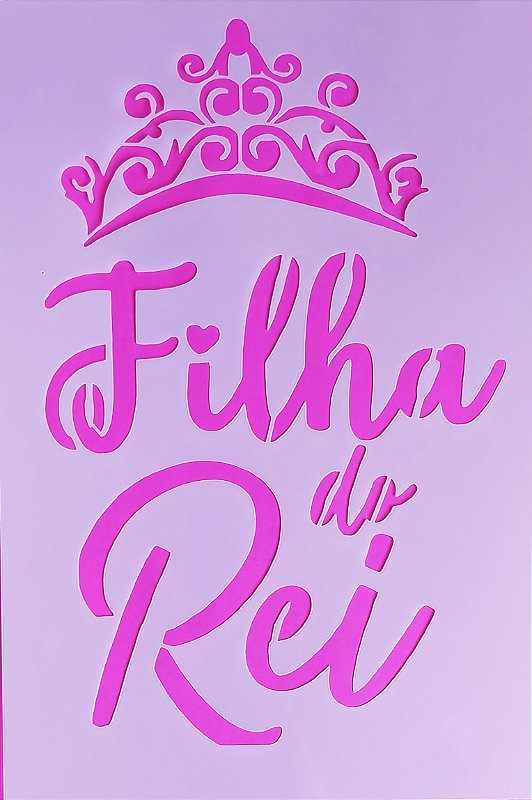 SRA-1409 - FRASE PARA CAMISETA - FILHA DO REI - Estêncil para ...