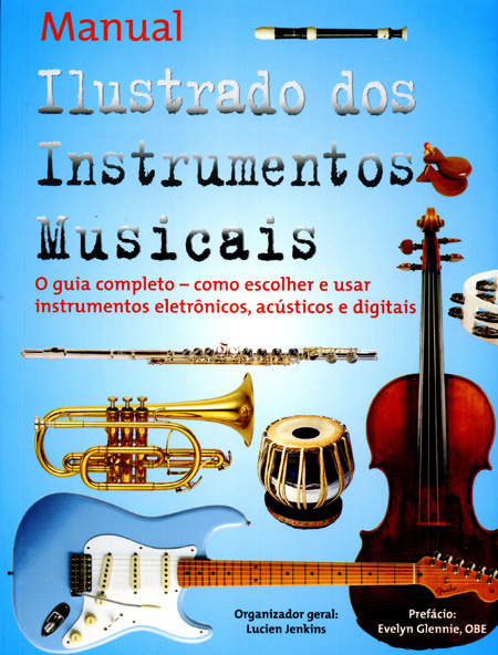MANUAL ILUSTRADO DOS INSTRUMENTOS MUSICAIS - Lucien Jenkins - Recanto ...